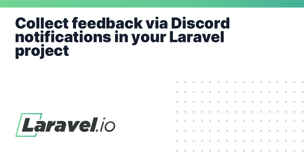 Collect feedback via Discord notifications in your Laravel project ... Collect feedback via Discord notifications in your Laravel project ...