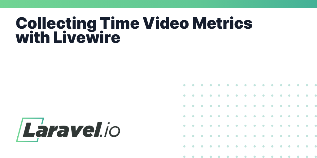 Collecting Time Video Metrics with Livewire | Laravel.io Collecting Time Video Metrics with Livewire | Laravel.io
