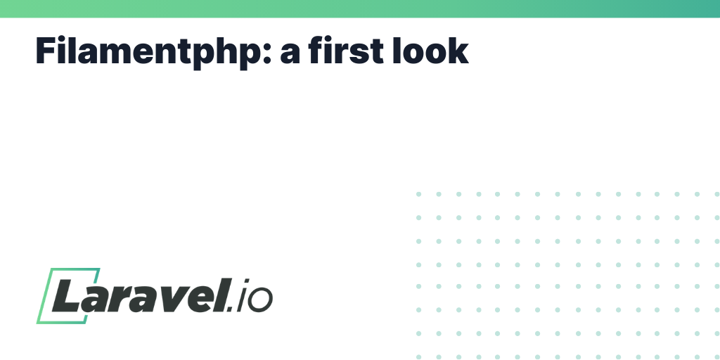 Filamentphp: a first look | Laravel.io