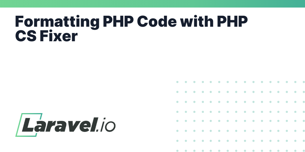 Formatting Php Code With Php Cs Fixer Laravel Io