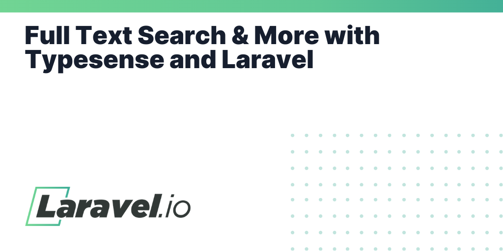 Full Text Search & More with Typesense and Laravel | Laravel.io