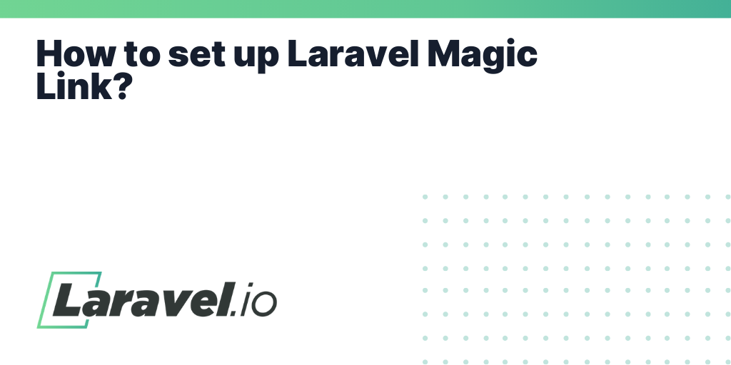 How to set up Laravel Magic Link? | Laravel.io How to set up Laravel Magic Link? | Laravel.io