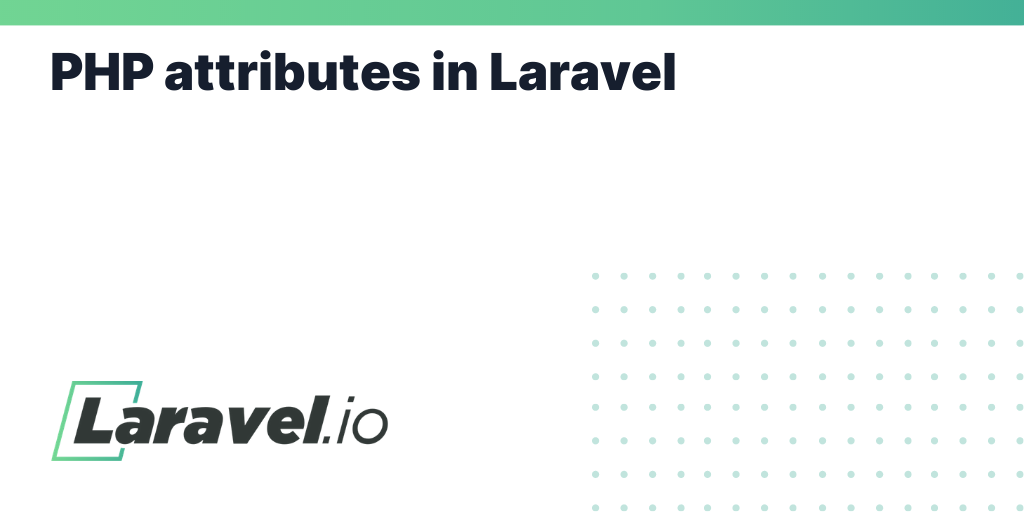 PHP attributes in Laravel | Laravel.io