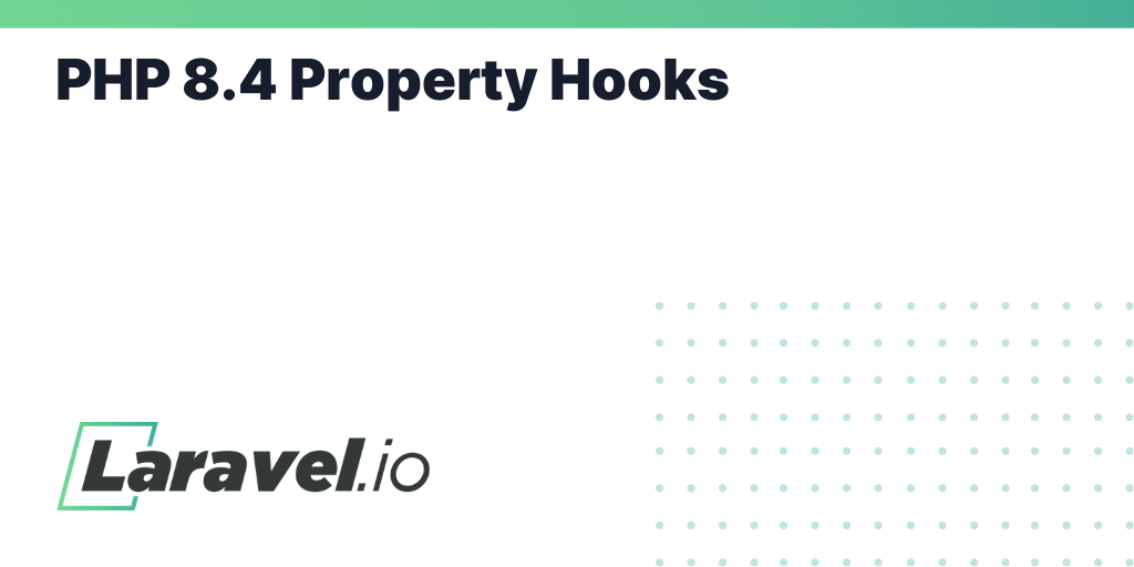 PHP 8.4 Property Hooks | Laravel.io